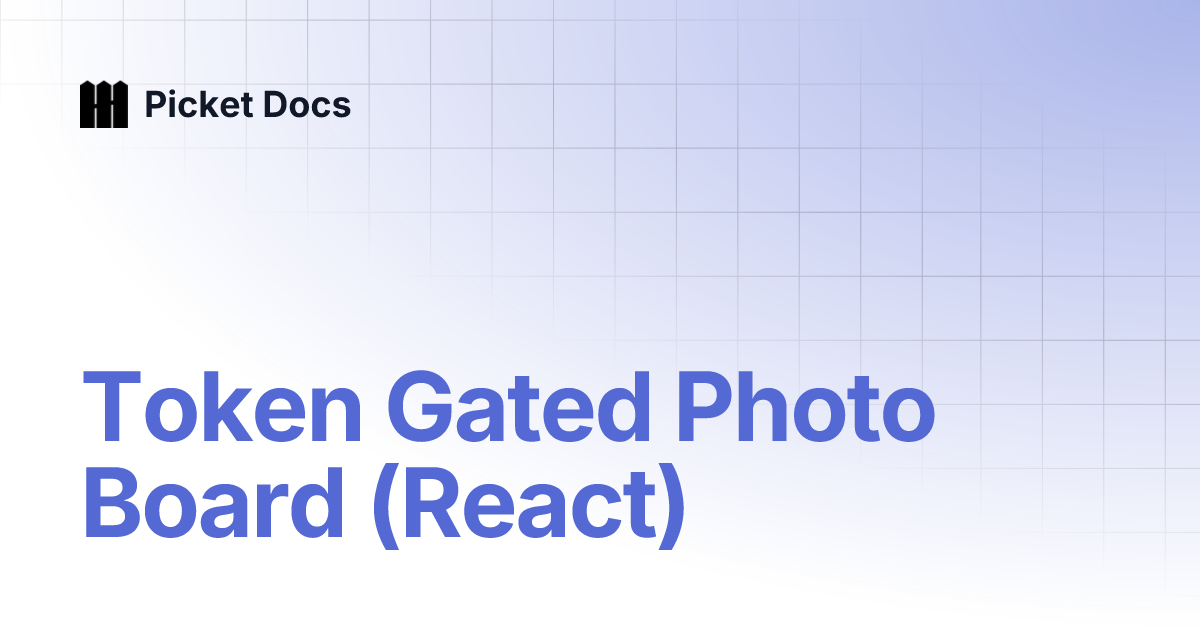 Token Gated Photo Board (React) | Picket Docs